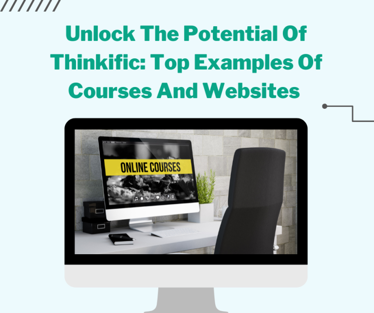 Unlock The Potential Of Thinkific: Top Examples Of Courses And Websites